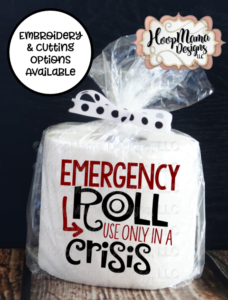 Emergency Roll Use Only In A Crisis - Embroidery and Cutting Options ...