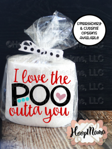 I Love The Poo Outta You - Embroidery and Cutting Options - HoopMama
