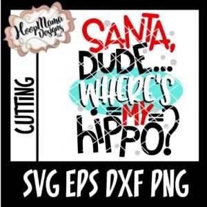 Santa Dude Where's My Hippo - Embroidery and Cutting Options - HoopMama