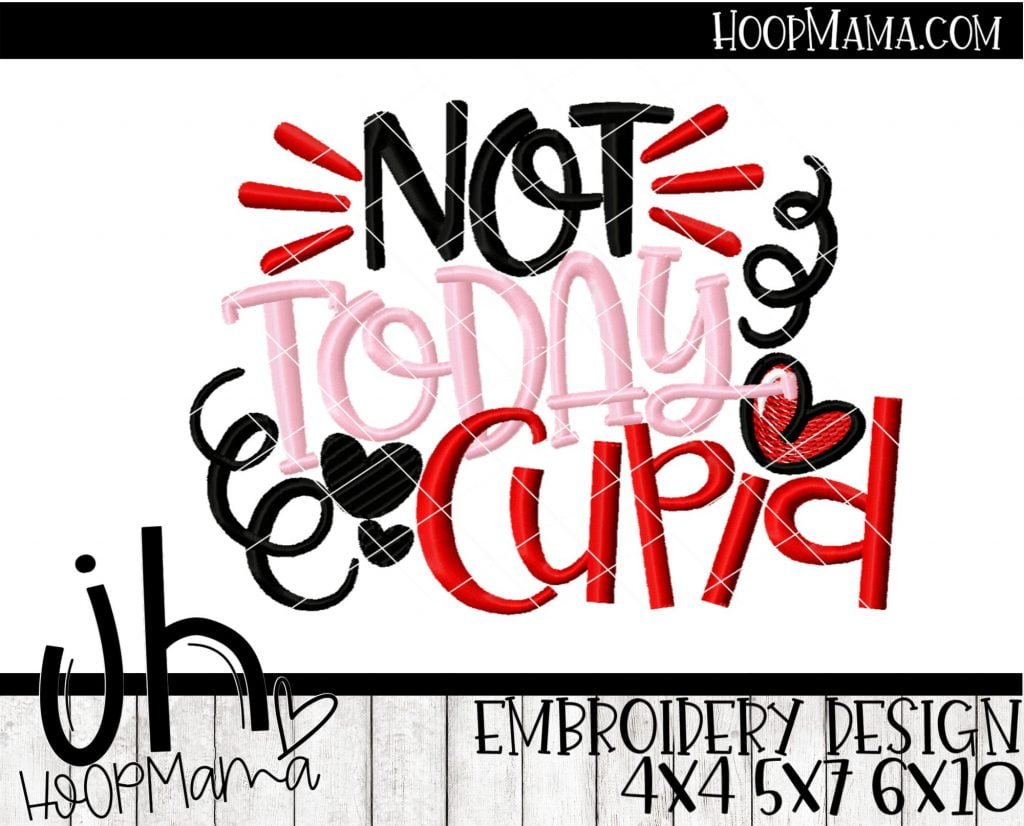 Not Today Cupid - Embroidery and Cutting Options - HoopMama