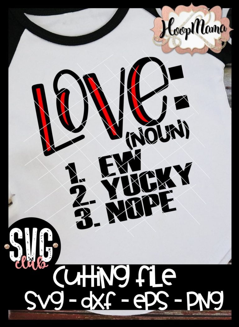 Love NOUN Ew Yucky Nope - CUTTING ONLY - HoopMama