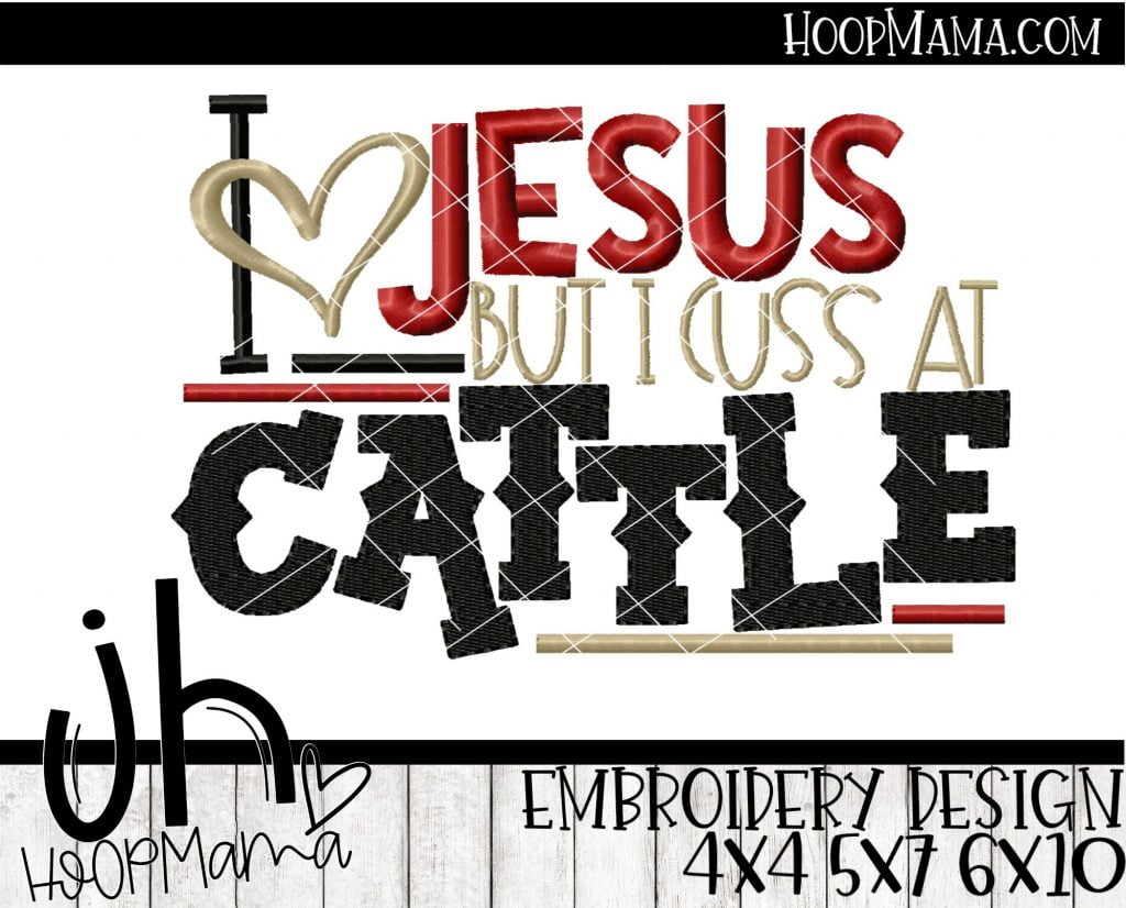 I Love Jesus But I Cuss At Cattle - Embroidery and Cutting Options ...
