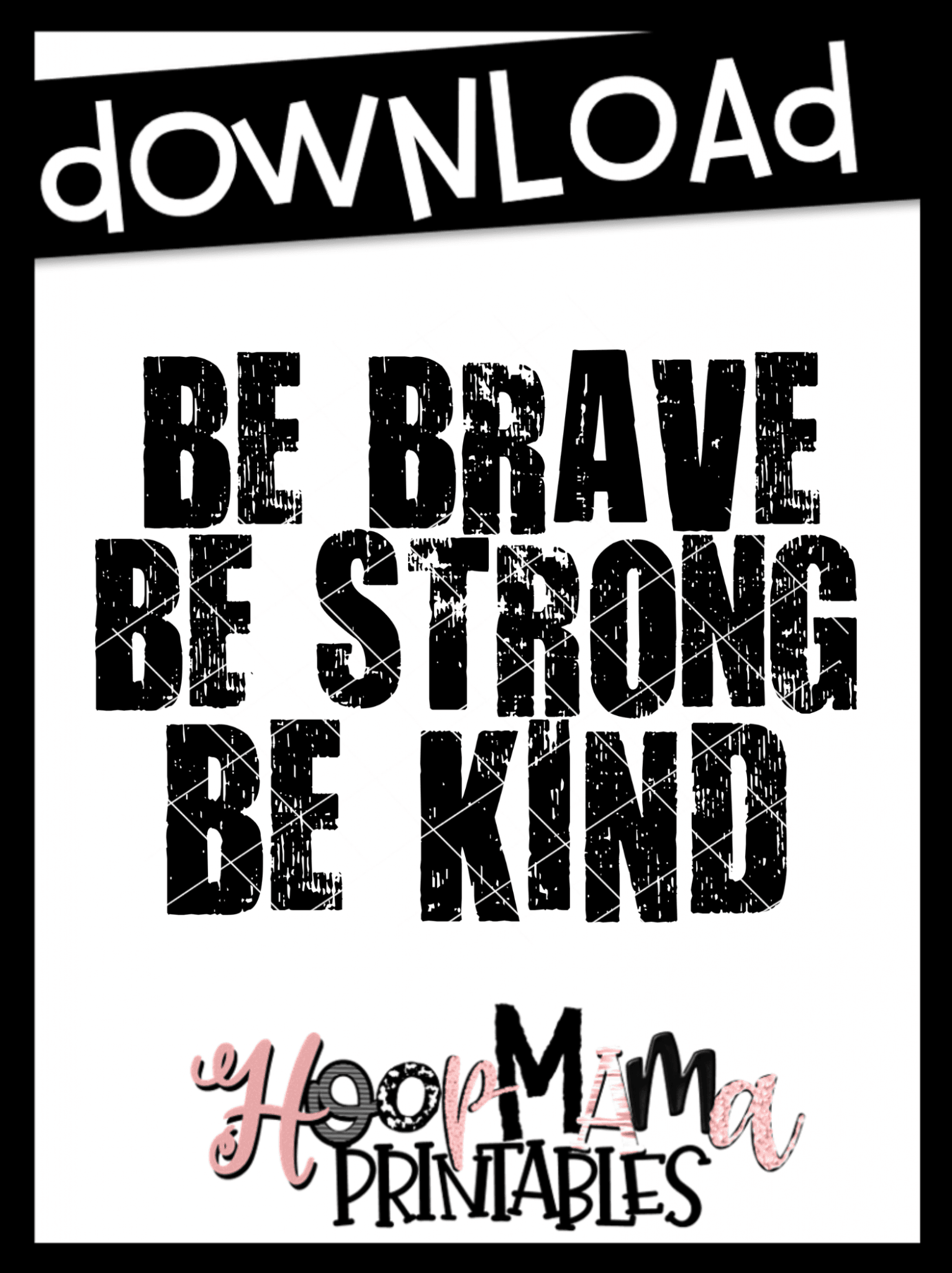 Be Brave Be Strong Be Kind - Printable - DOWNLOAD - HoopMama