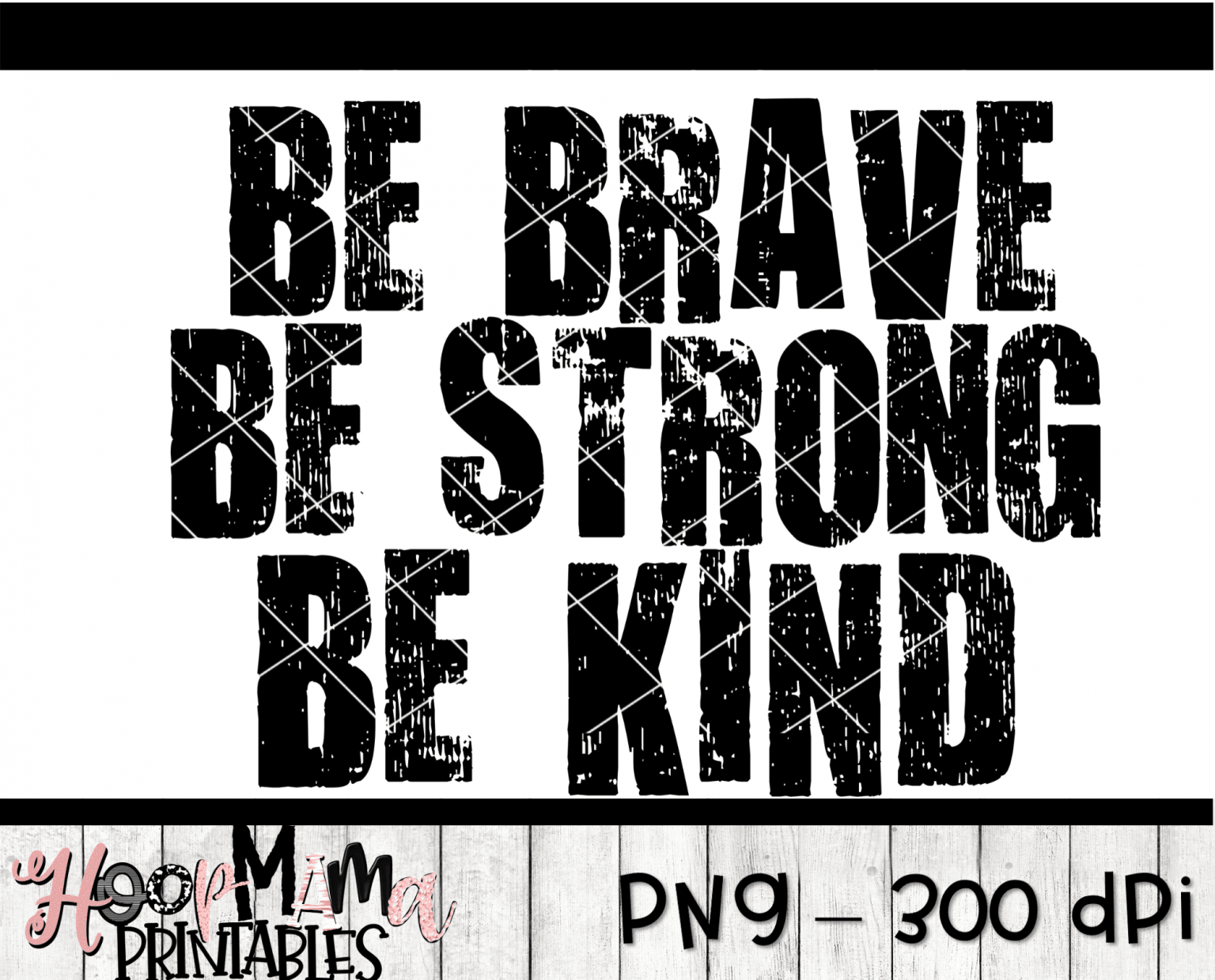 Be Brave Be Strong Be Kind - Printable - DOWNLOAD - HoopMama