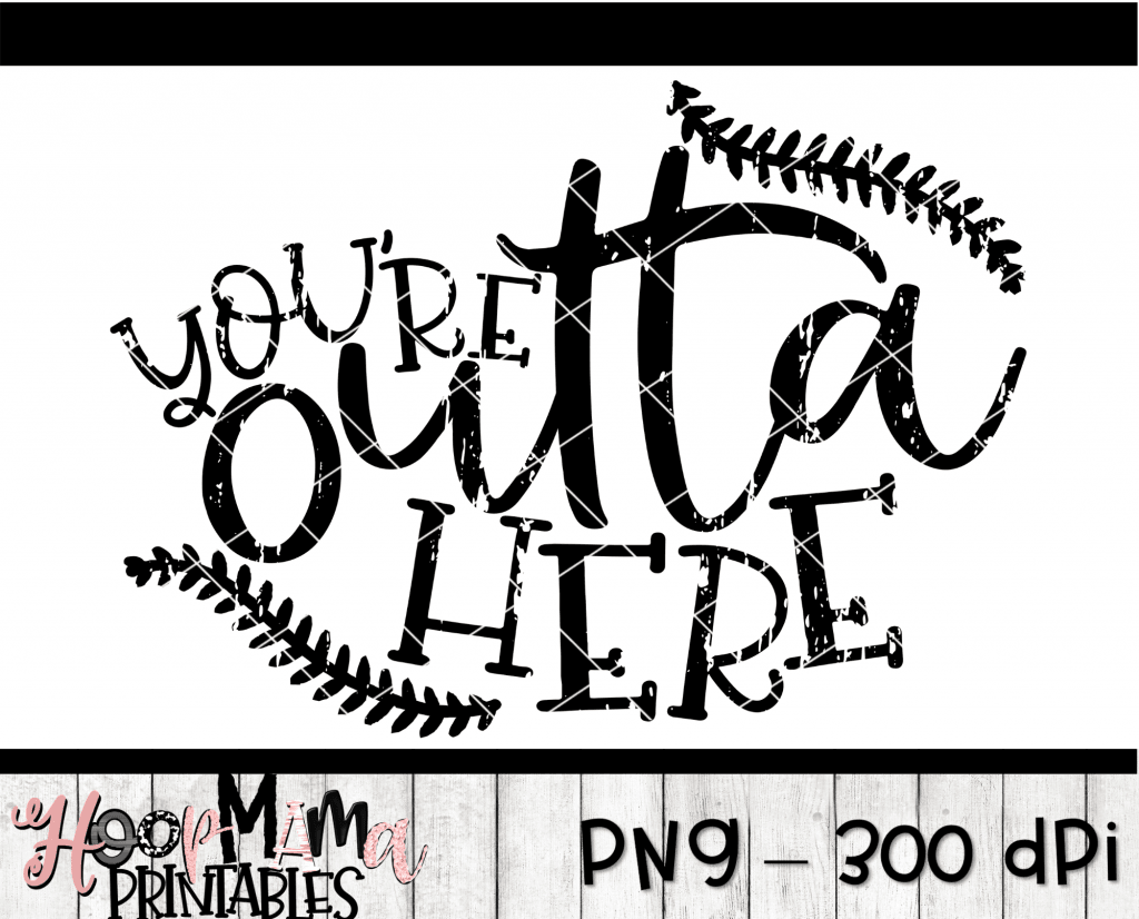 You're Outta Here - Printable - DOWNLOAD - HoopMama You're Outta Here - Printable - DOWNLOAD - HoopMama
