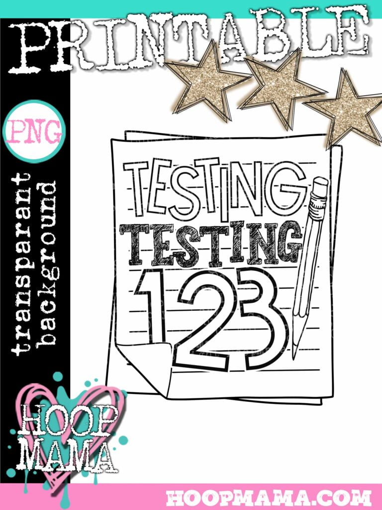 Testing Testing 123 - Printable - DOWNLOAD - HoopMama