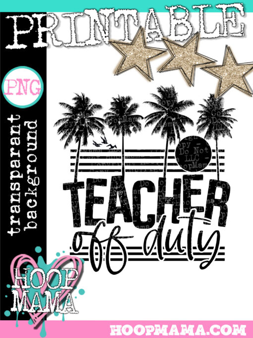 Teacher Off Duty PRINTABLE- DOWNLOAD - HoopMama